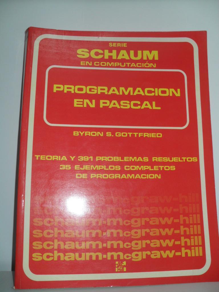 SERIE SCHAUM PROGRAMACION EN PASCAL TEORIA Y 391 PROBLEMAS RESUELTOS 35 ...